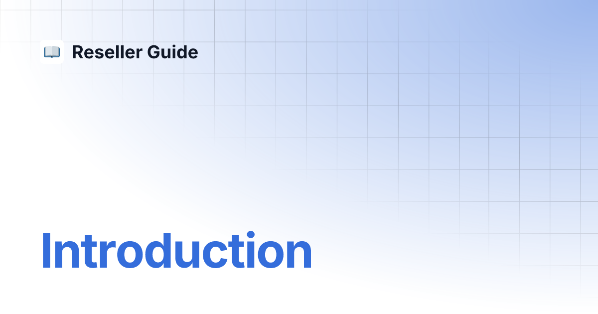 Introduction | Reseller Guide Introduction | Reseller Guide